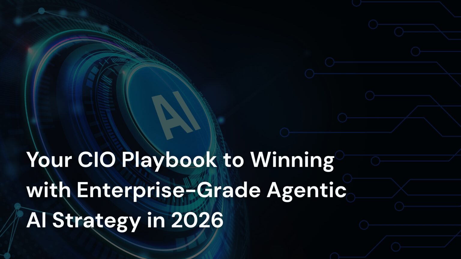 CIO Playbook: Agentic AI Strategy For 2026